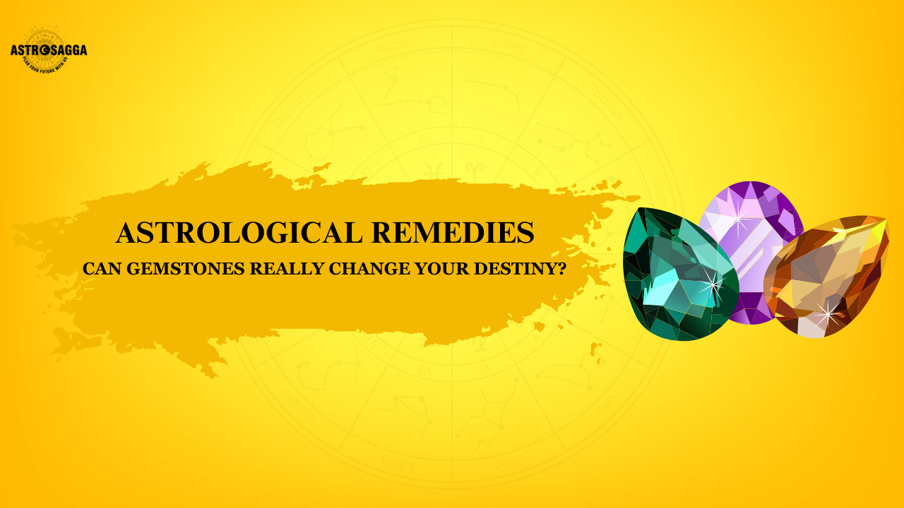 Astrological Remedies: Can Gemstones Really Change Your Destiny?