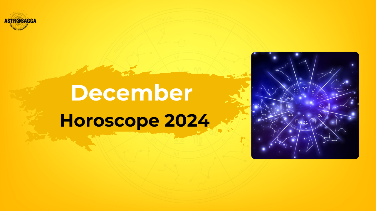 December Horoscope 2024 : Love, Career & Health Guide