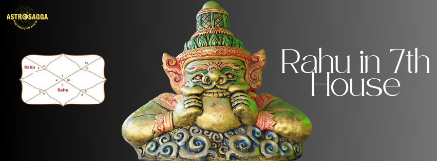 Rahu in 7th House: Exploring Its Influence on Love and Marriage