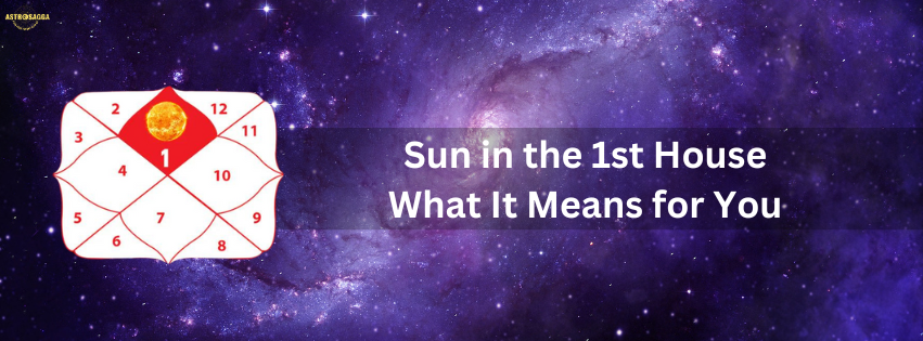 Sun in the 1st House: What It Means for You