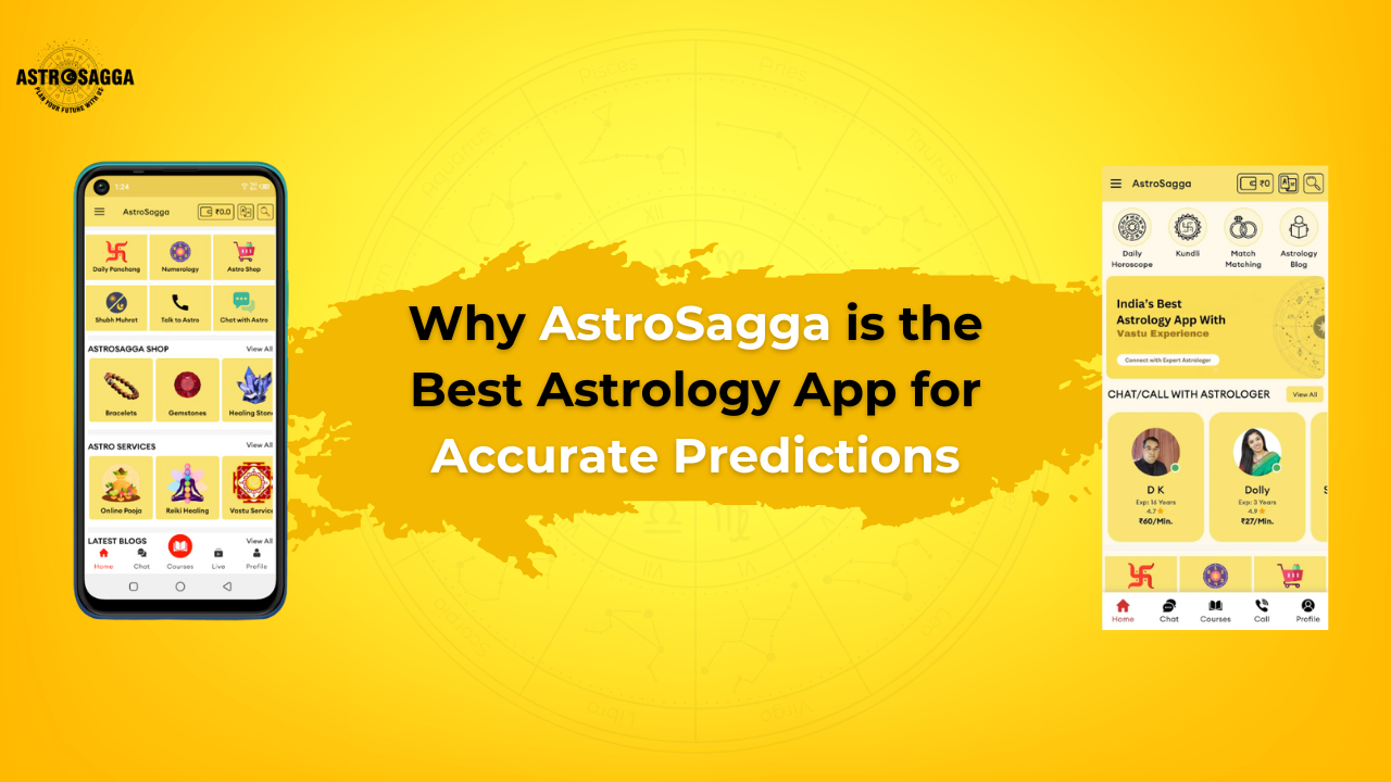 Why AstroSagga is the Best Astrology App for Accurate Predictions